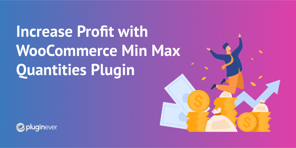 Increase Profit with WooCommerce Min Max Quantities
