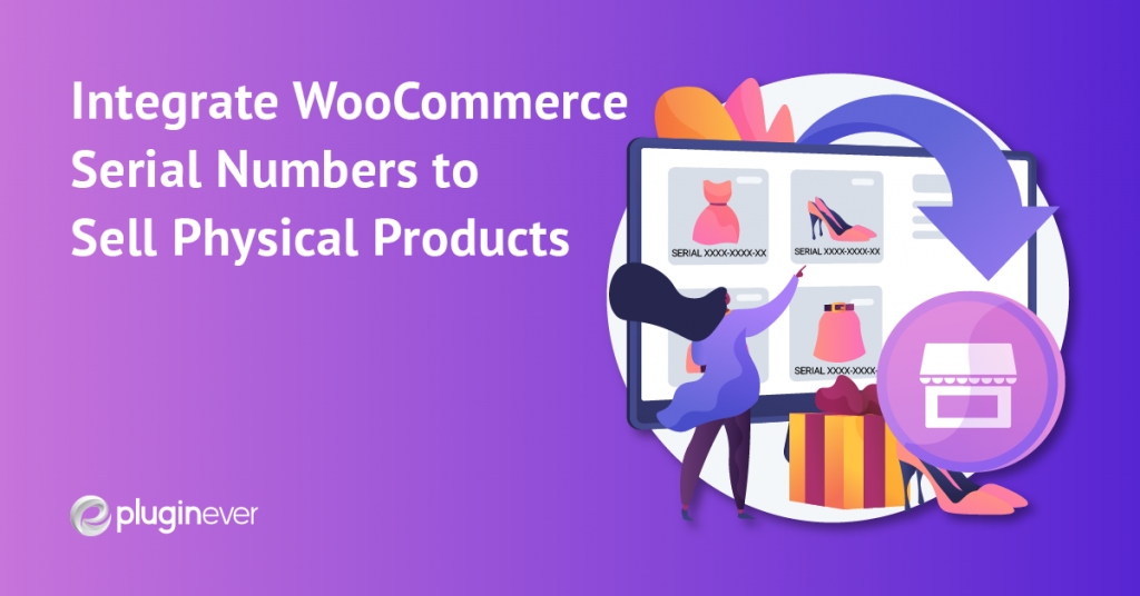 Sell Your Physical Products with WooCommerce Serial Numbers