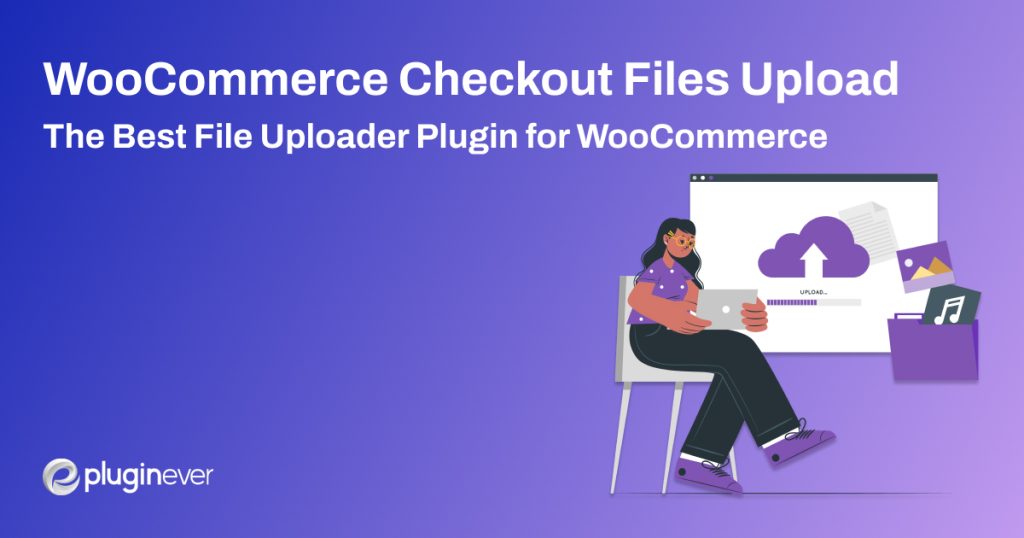 WooCommerce Checkout Files Upload - Best File Uploader Plugin